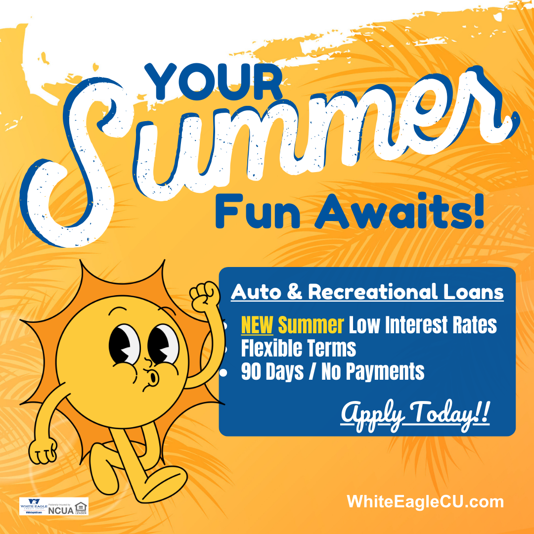 Your Summer Fun Awaits! - White Eagle Credit Union